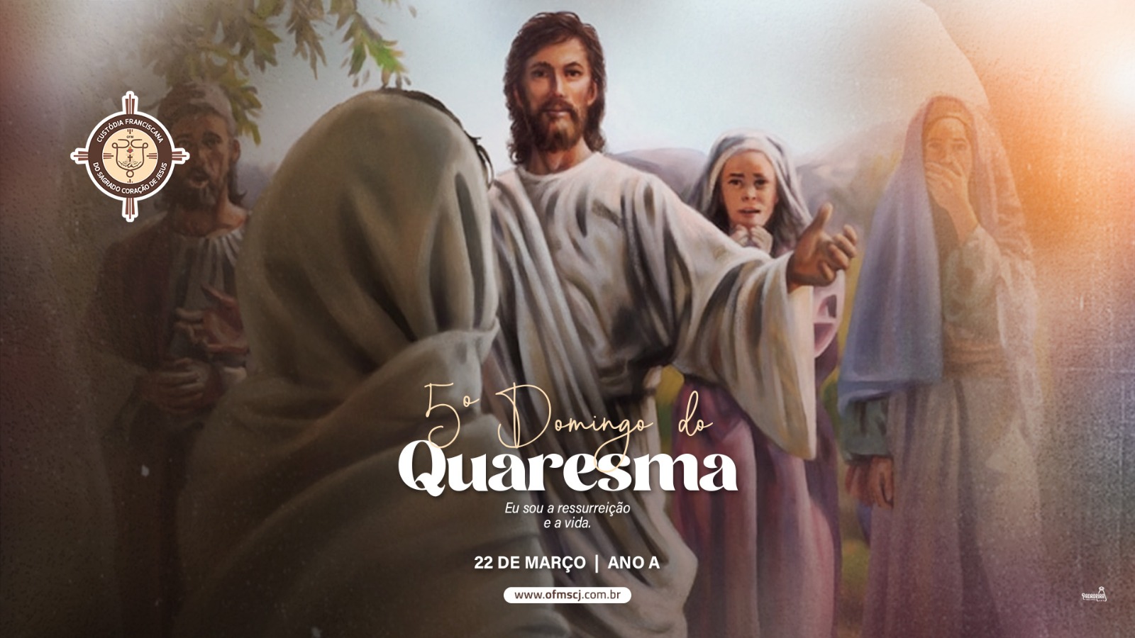 5º Domingo da Quaresma: "Sim, Senhor, eu creio firmemente que tu és o ...